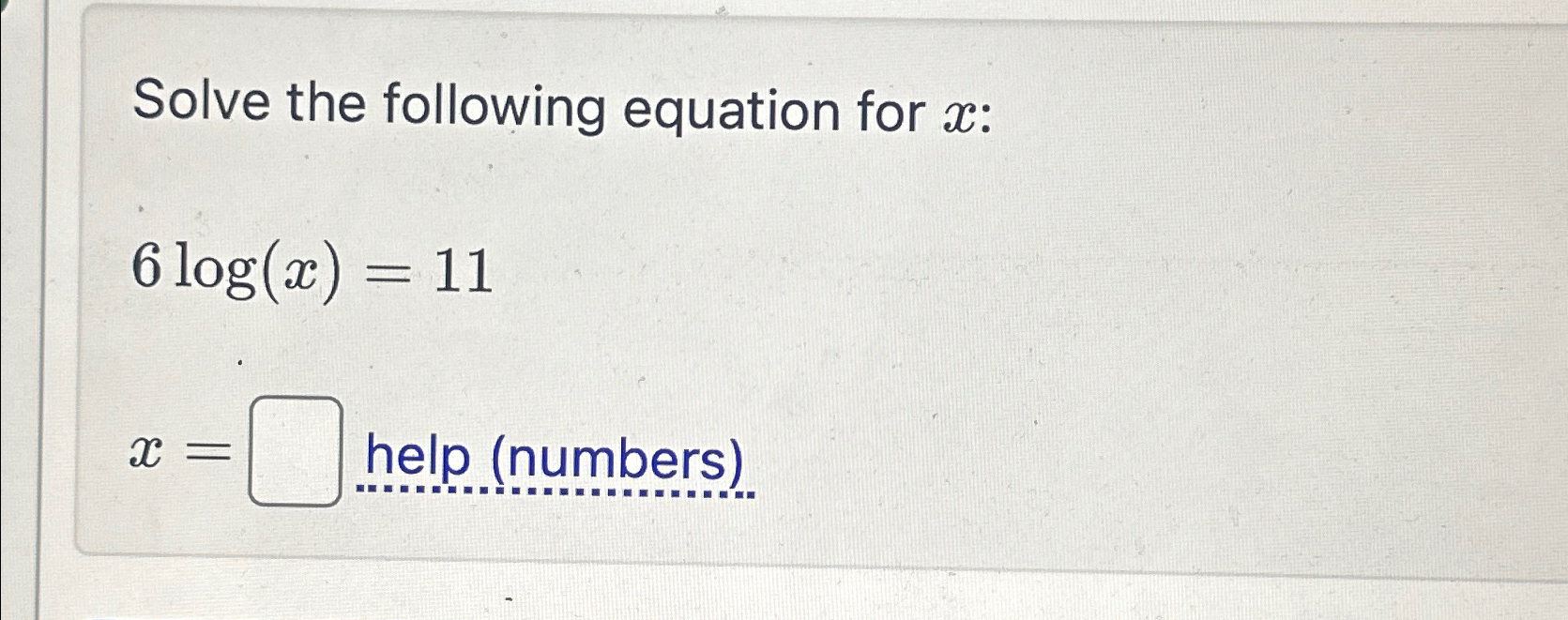 Solved Solve the following equation for x ﻿:6log(x)=11x= | Chegg.com