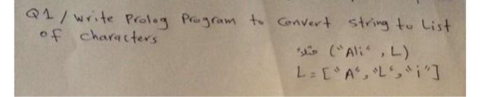 Solved Q1/ write Prolog Program to convert string to list of | Chegg.com