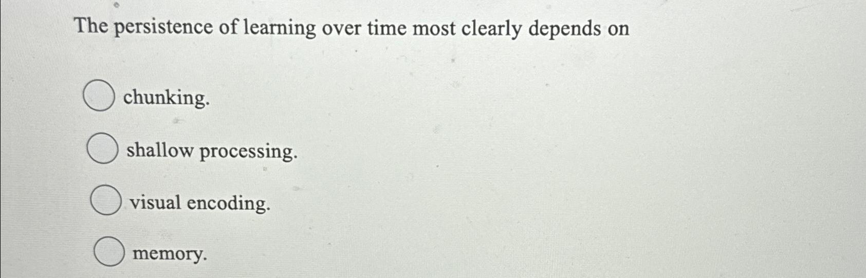 Solved The persistence of learning over time most clearly | Chegg.com