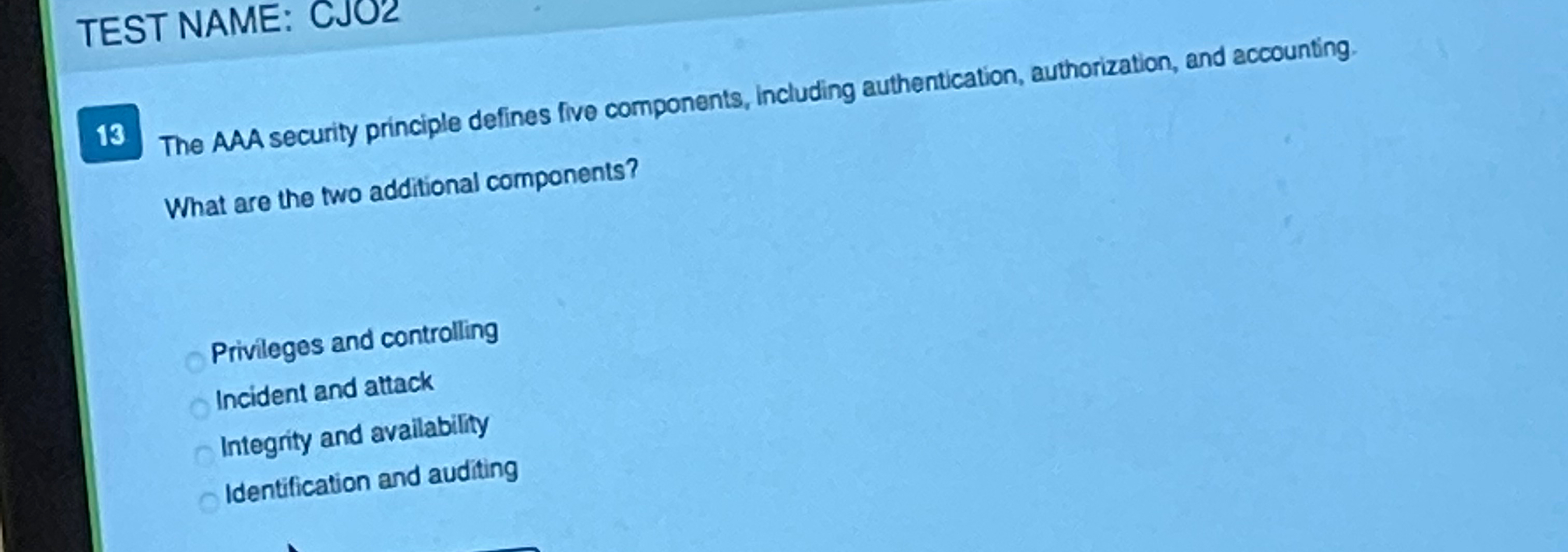 Solved TEST NAME: CJO2The AAA security principle defines | Chegg.com
