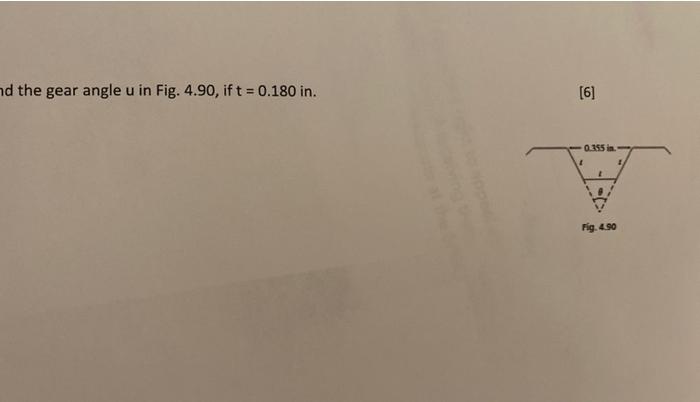 Solved 6. Find the gear angle u in Fig. 4.90, if t=0.180in. | Chegg.com