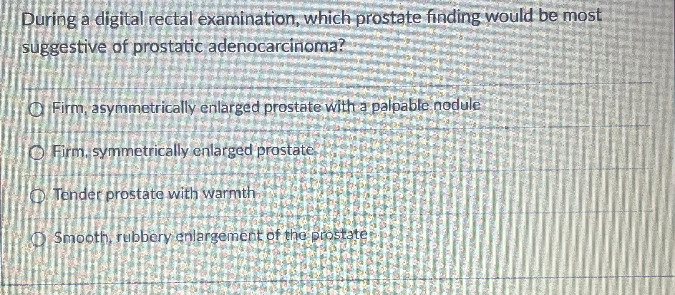 Solved During a digital rectal examination, which prostate | Chegg.com