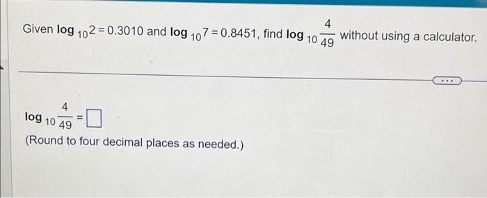 Solved Given log102=0.3010 and log107=0.8451, find log10494 | Chegg.com