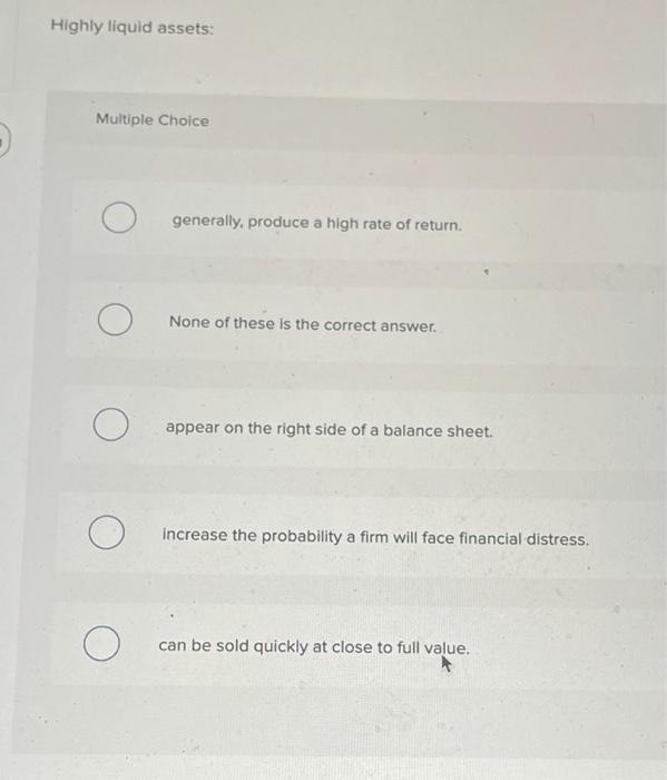 Solved Highly liquid assets: Multiple Cholce generally, | Chegg.com