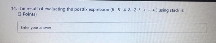 Solved 14. The result of evaluating the postfix expression | Chegg.com