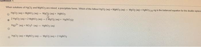 Solved uestion When solutions of HgCl2 and MgNO3 are mixed, | Chegg.com