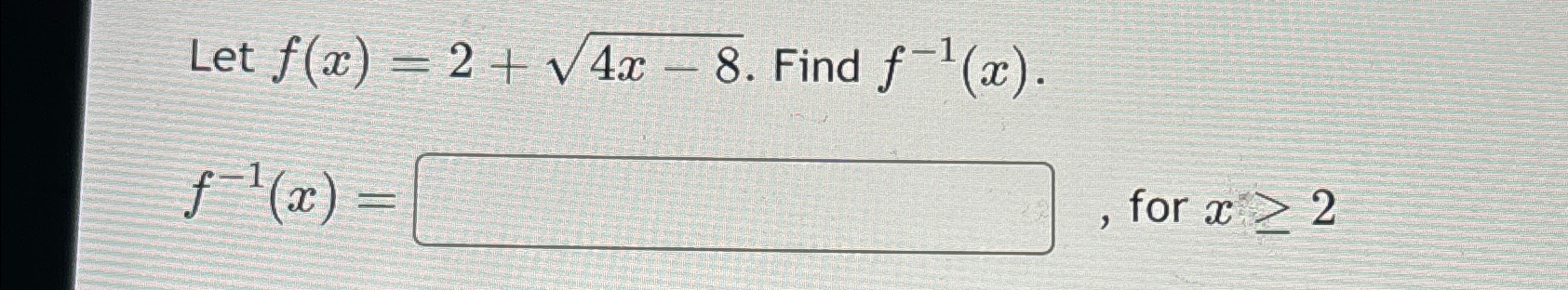 Solved Let f(x)=2+4x-82. ﻿Find f-1(x) | Chegg.com
