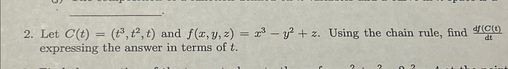 Solved Let C(t)=(t3,t2,t) ﻿and f(x,y,z)=x3-y2+z. ﻿Using the | Chegg.com