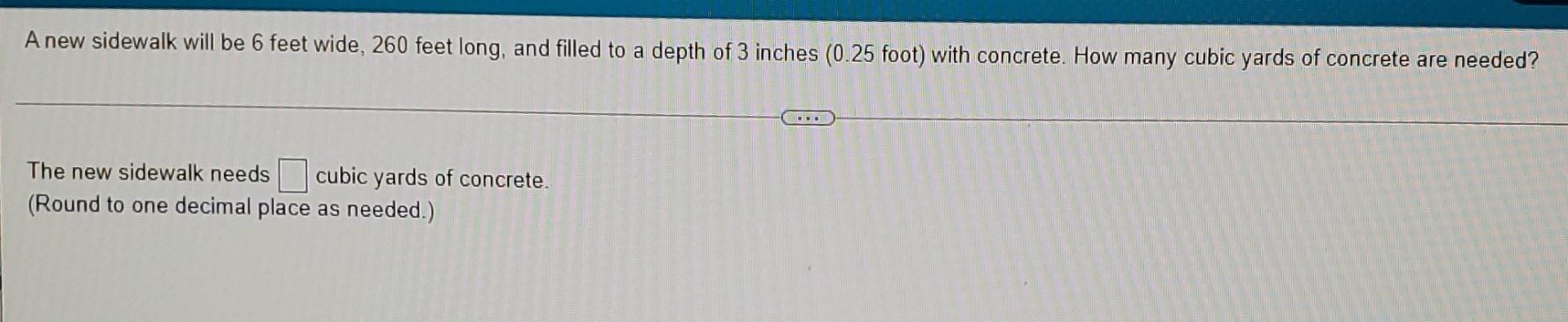 Solved A new sidewalk will be 6 feet wide, 260 feet long, | Chegg.com