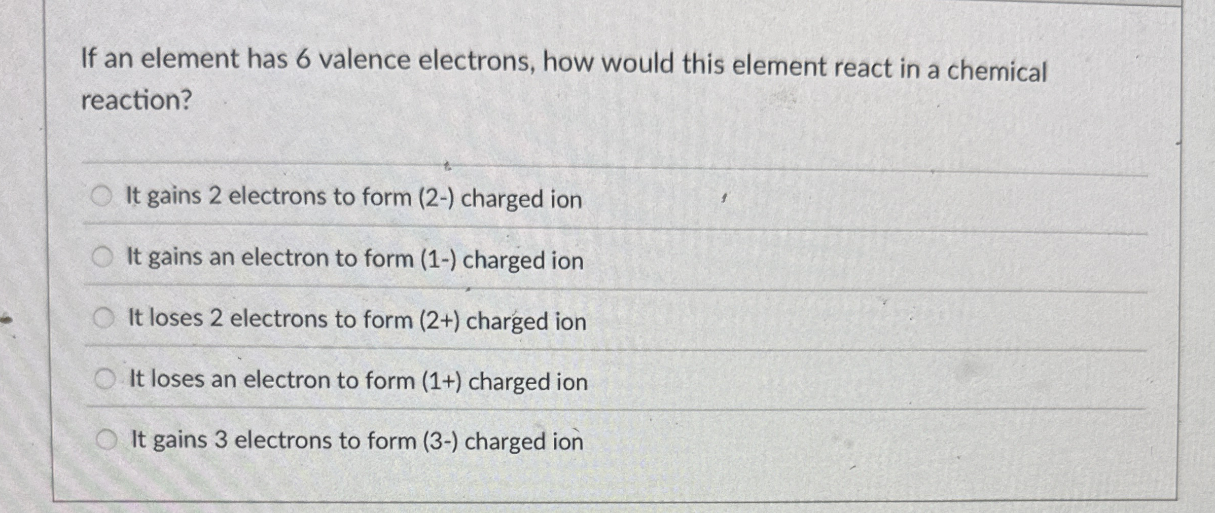 Solved If an element has 6 ﻿valence electrons, how would | Chegg.com