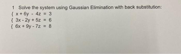 Solved 1 Solve the system using Gaussian Elimination with | Chegg.com
