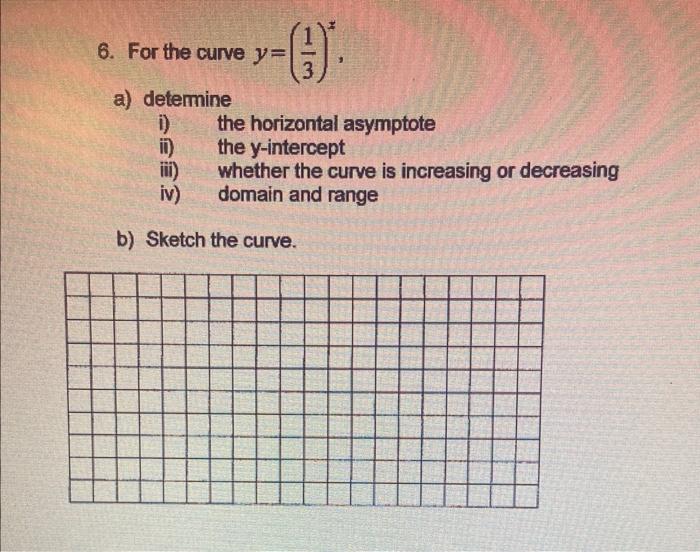 Solved 6. For the curve y=(31)∗, a) determine i) the | Chegg.com