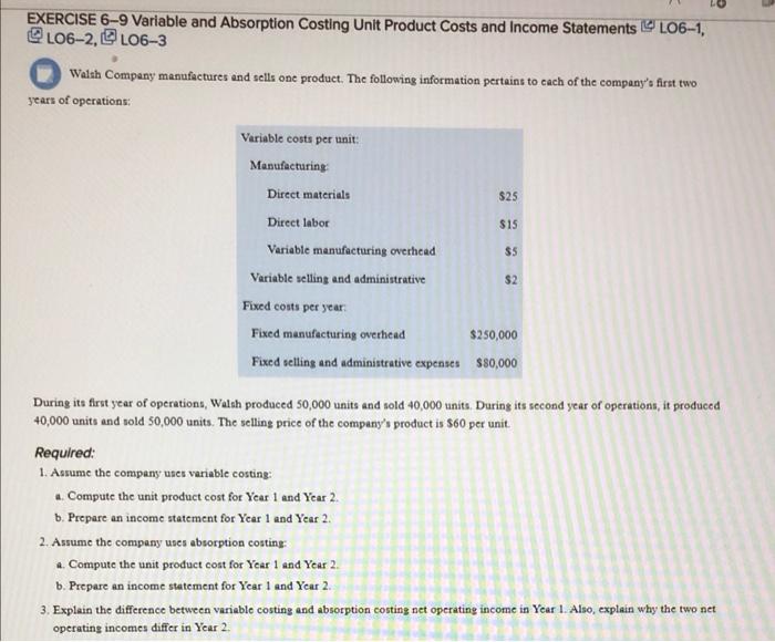 Solved EXERCISE 6-9 Variable and Absorption Costing Unit | Chegg.com Solved EXERCISE 6-9 Variable and Absorption Costing Unit | Chegg.com