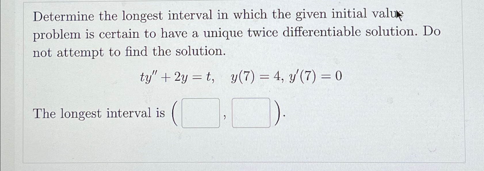 Solved Determine the longest interval in which the given | Chegg.com
