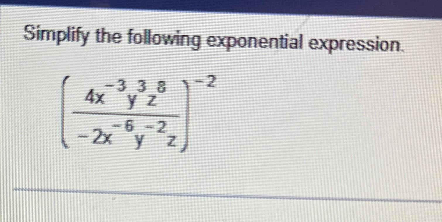 Solved Simplify the following exponential | Chegg.com