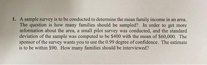 Solved 1. A sample survey is to be conducted to determine | Chegg.com