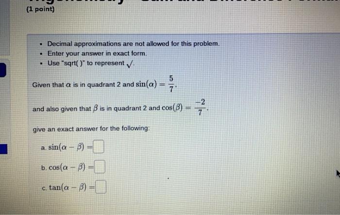 Solved (1 point) . Decimal approximations are not allowed | Chegg.com
