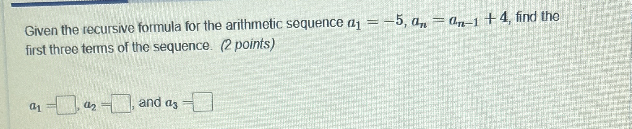 Solved Given the recursive formula for the arithmetic | Chegg.com