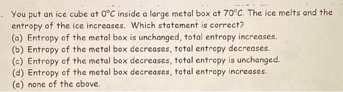 Solved C. You put an ice cube at 0°C inside a large metal | Chegg.com