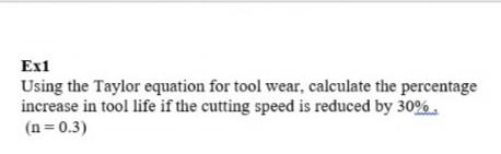 Solved Ex1 Using the Taylor equation for tool wear, | Chegg.com