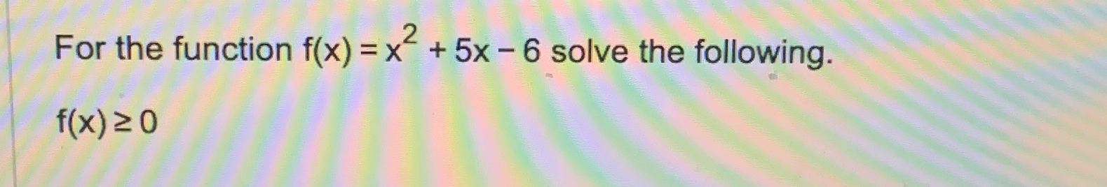 Solved For the function f(x)=x2+5x-6 ﻿solve the | Chegg.com