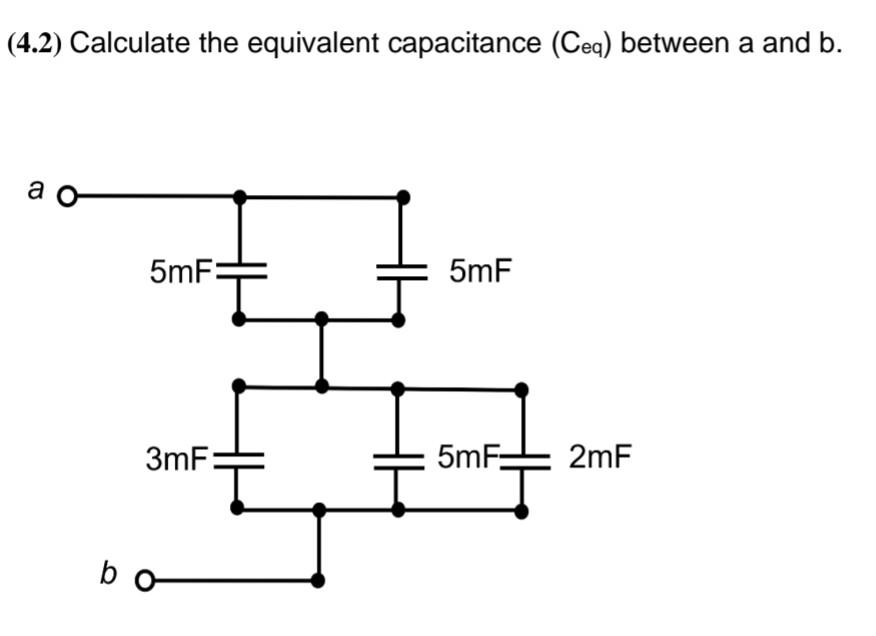 Solved (4.2) Calculate the equivalent capacitance (Ceq) | Chegg.com