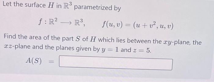 Solved Let the surface H in R3 parametrized by | Chegg.com