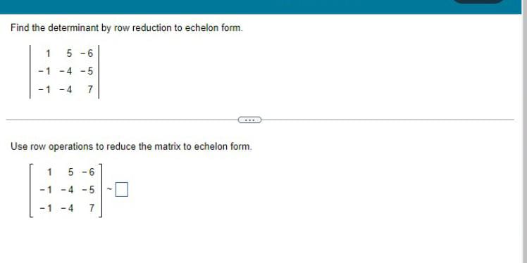 Solved Find the determinant by row reduction to echelon | Chegg.com