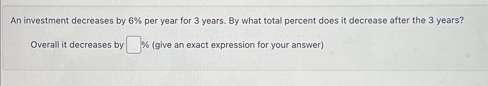 Solved An investment decreases by 6% ﻿per year for 3 ﻿years. | Chegg.com