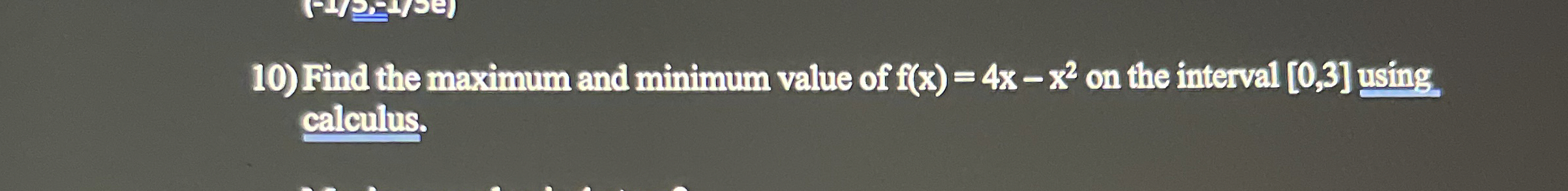 Solved Find the maximum and minimum value of f(x)=4x-x2 ﻿on | Chegg.com