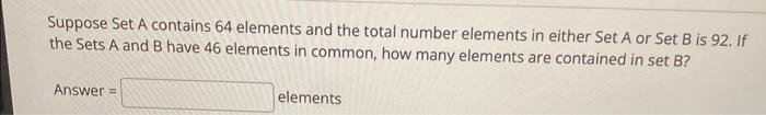 Solved Suppose Set A contains 64 elements and the total | Chegg.com