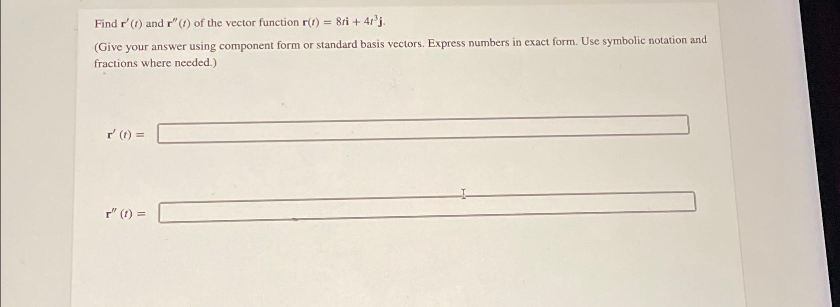 Solved Find r'(t) ﻿and r''(t) ﻿of the vector function | Chegg.com