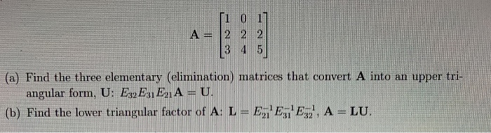 Solved (a) Find the three elementary elimination) matrices | Chegg.com