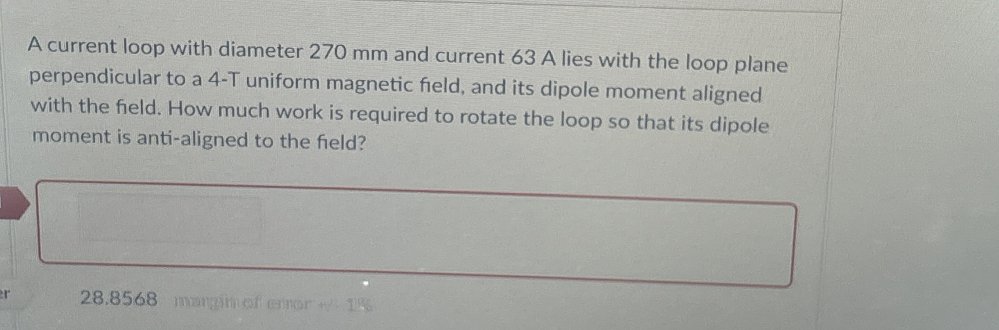 Solved A current loop with diameter 270 ﻿mm and current 63 | Chegg.com