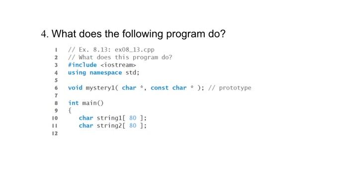 Solved 4. What does the following program do? 1 // Ex. 8.13: | Chegg.com