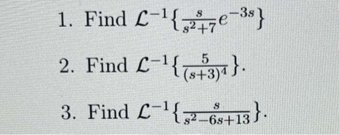 Solved L−1{s2+7se−3s}L−1{(s+3)45}L−1{s2−6s+13s}. | Chegg.com