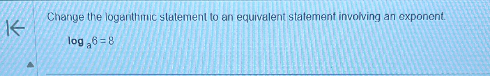 Solved Change the logarithmic statement to an equivalent | Chegg.com
