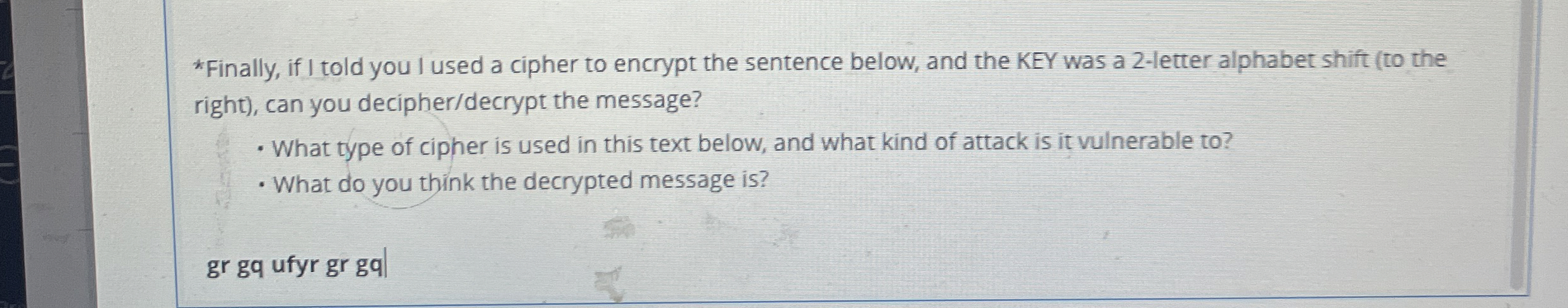 Solved *Finally, ﻿if I told you I used a cipher to encrypt | Chegg.com
