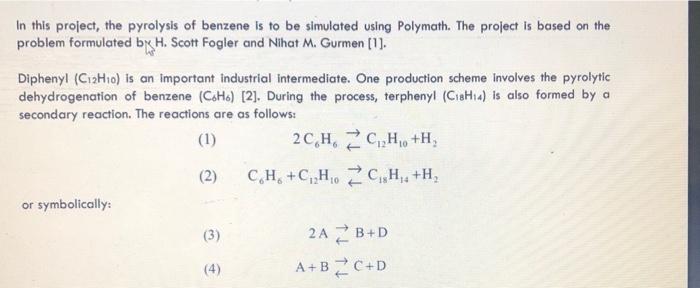 In this project, the pyrolysis of benzene is to be | Chegg.com