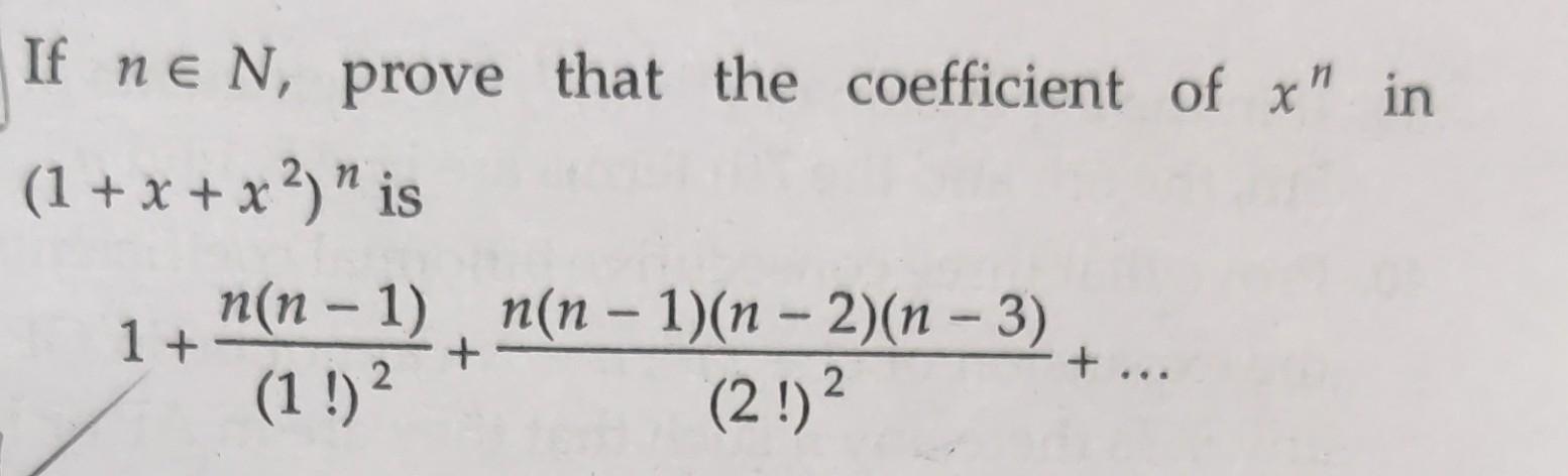 Solved If n∈N, prove that the coefficient of xn in (1+x+x2)n | Chegg.com