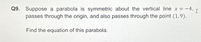 Solved I Q9. Suppose a parabola is symmetric about the | Chegg.com