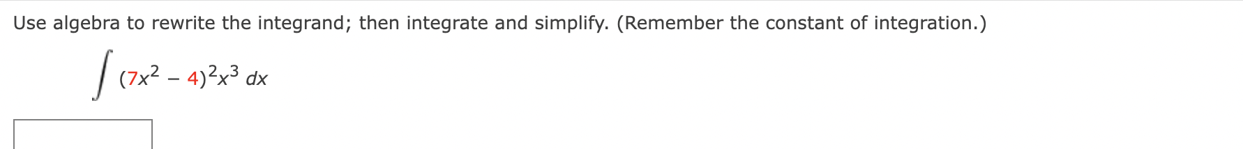 Solved Use algebra to rewrite the integrand; then integrate | Chegg.com
