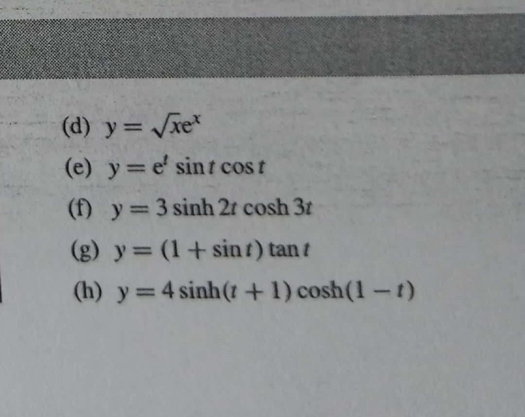 Solved (d) y= xex (e) y=e' sint cost (f) y = 3 sinh 2t cosh | Chegg.com
