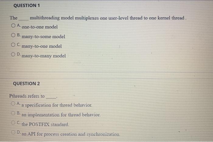 Solved QUESTION 1 The multithreading model multiplexes one | Chegg.com