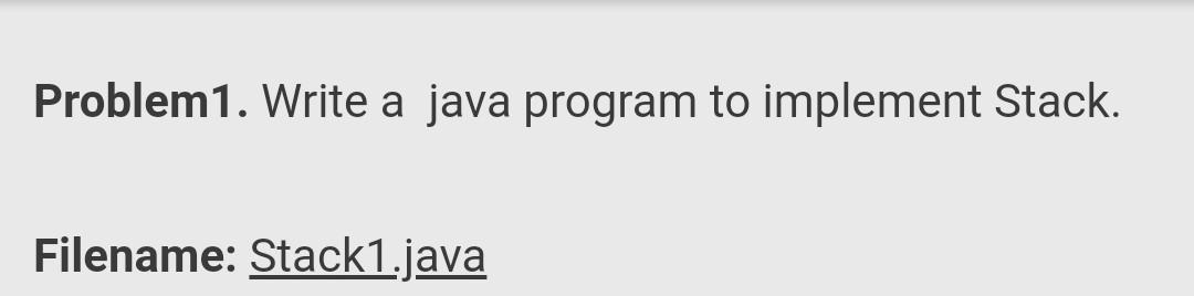 Solved Problem 1. Write a java program to implement Stack. | Chegg.com