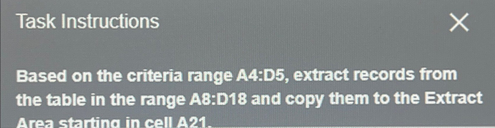 Solved Task InstructionsBased on the criteria range A4:D5, | Chegg.com