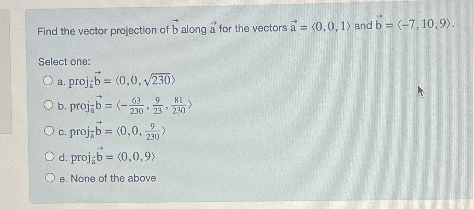 Solved Find the vector projection of vec(b) ﻿along vec(a) | Chegg.com