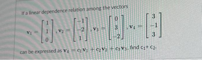 Solved If a linear dependence relation among the vectors | Chegg.com