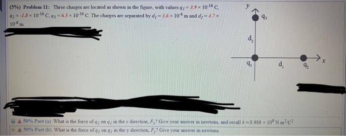 Solved (5\%) Problem 11: Three charges are located as shown | Chegg.com Solved (5\%) Problem 11: Three charges are located as shown | Chegg.com