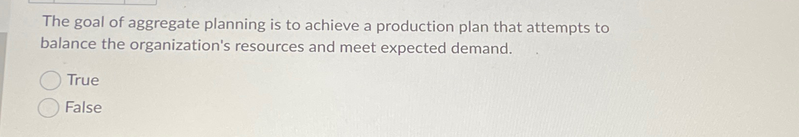 Solved The goal of aggregate planning is to achieve a | Chegg.com